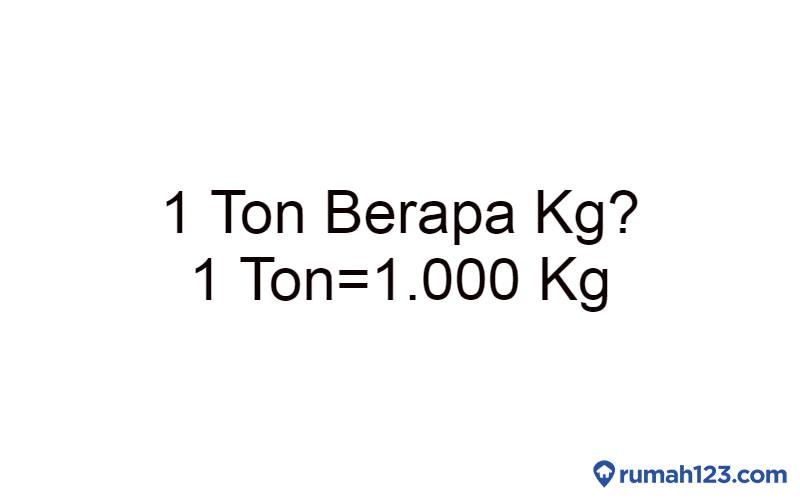 1 Ton Berapa Kg Begini Cara Menghitungnya Dalam Matematika