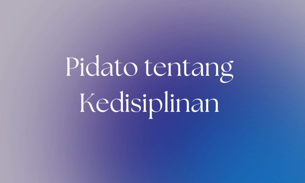 8 Contoh Pidato tentang Kedisiplinan Singkat dan Penuh Pesan